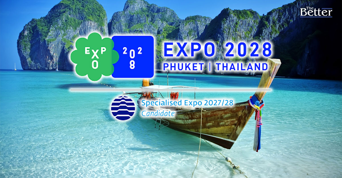 ไทยลุ้นเจ้าภาพ Expo 2028 Phuket Thailand | The Better News